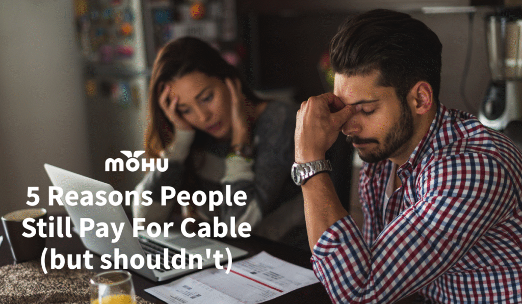 5 Reasons People Still Pay For Cable (but shouldn't) – Mohu