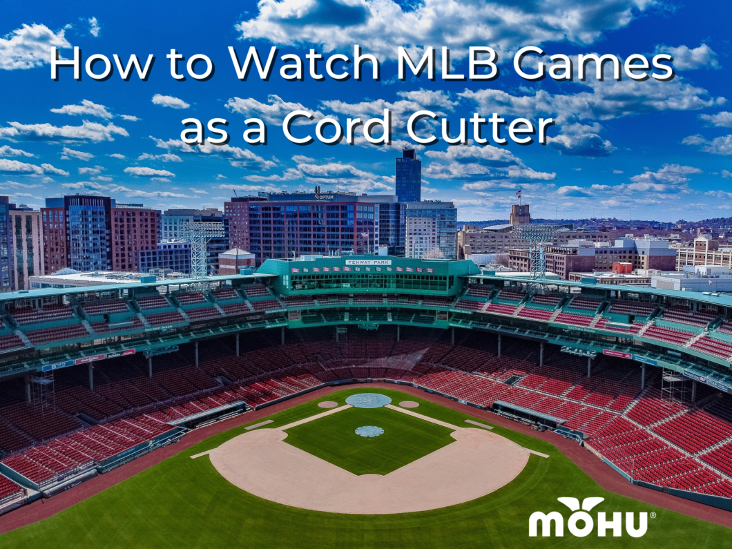 How to Watch MLB Games as a Cord Cutter – Mohu