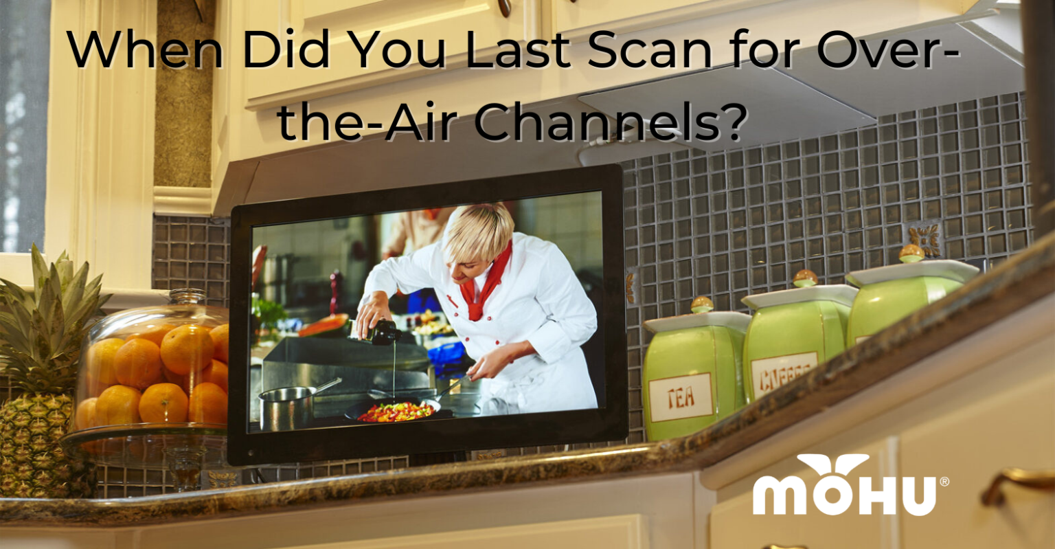 When Did You Last Scan for Over-the-Air Channels? – Mohu