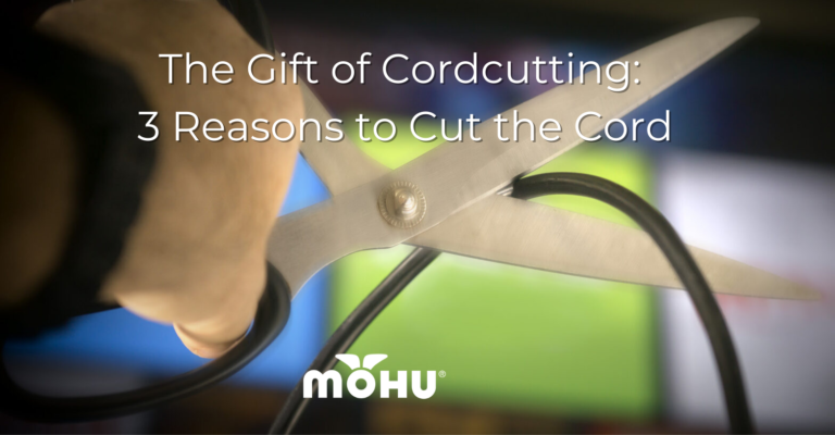 The Gift of Cord-cutting: 3 Reasons to Cut the Cord – Mohu